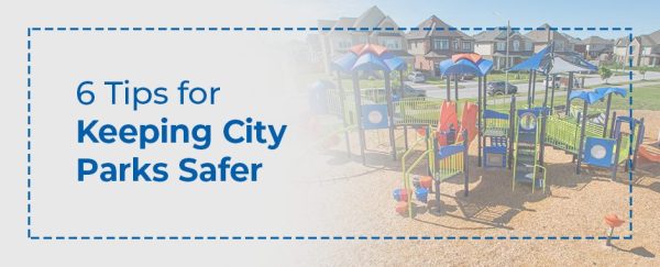 6 Tips for Keeping City Parks Safer | Miracle Recreation